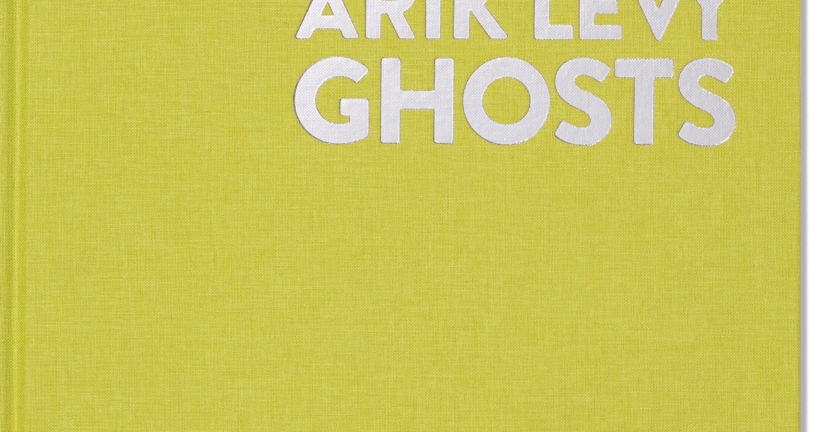 Publication: GHOSTS - ARIK LEVY | PİLEVNELİ